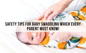 Safety Tips for Baby Swaddling Which Every Parent Must Know! - All Moms ...